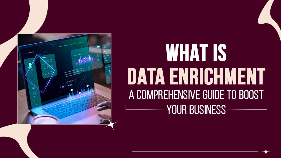 What is Data Enrichment in B2B Lead Gen: Use Cases & Best Practices